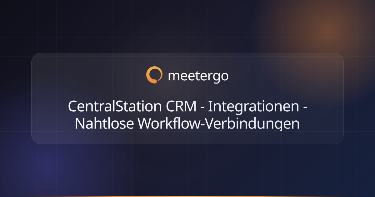 CentralStation CRM - Integrationen - Nahtlose Workflow-Verbindungen - meetergo