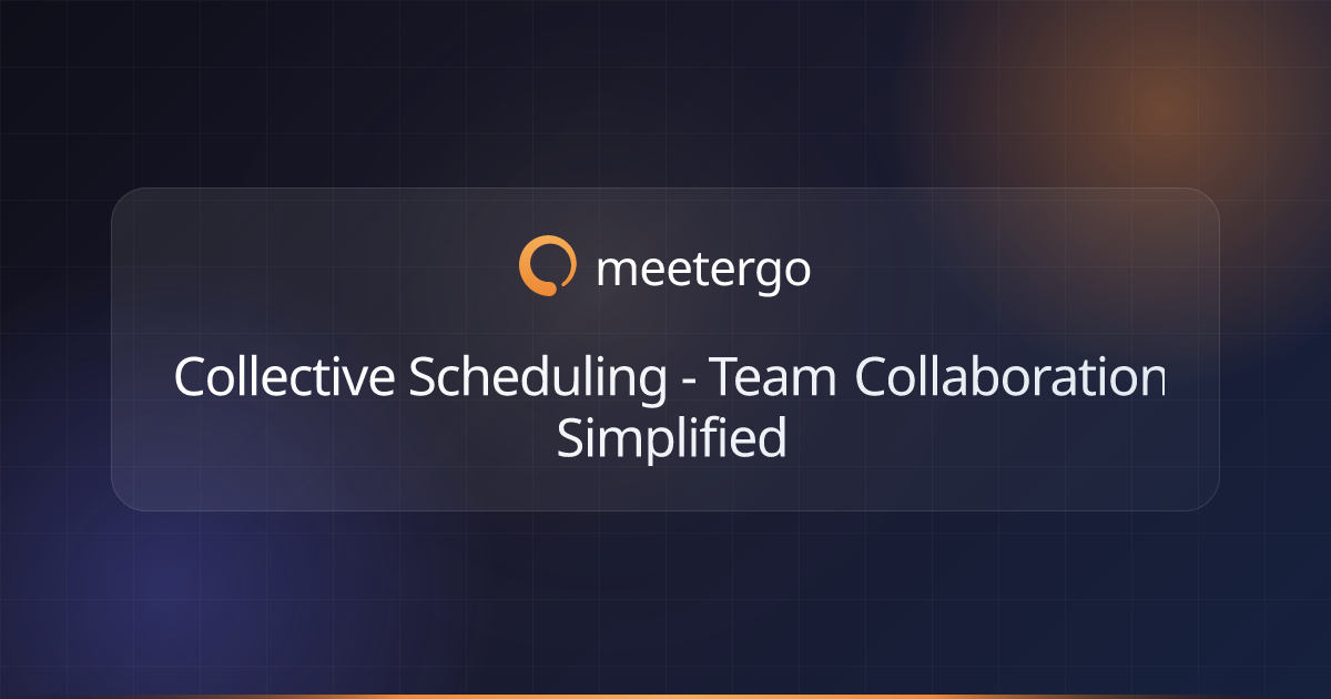 Collective Scheduling - Team Collaboration Simplified - meetergo