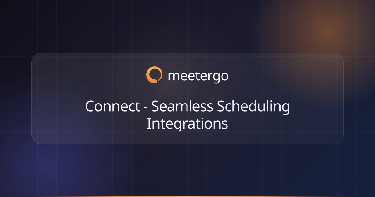 Connect - Seamless Scheduling Integrations - meetergo