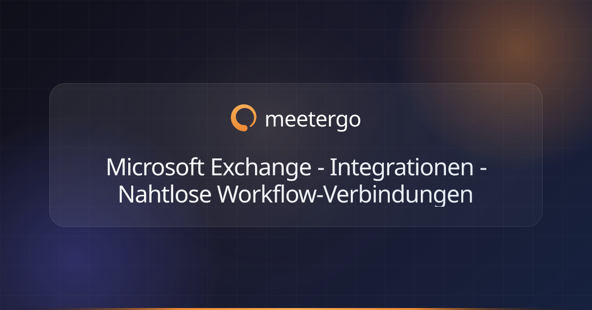 Microsoft Exchange - Integrationen - Nahtlose Workflow-Verbindungen - meetergo