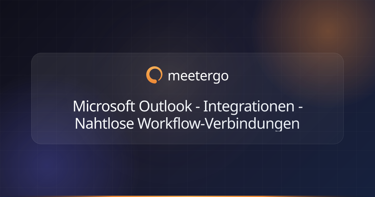 Microsoft Outlook - Integrationen - Nahtlose Workflow-Verbindungen - meetergo
