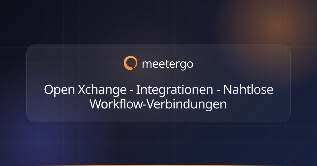 Open Xchange - Integrationen - Nahtlose Workflow-Verbindungen - meetergo